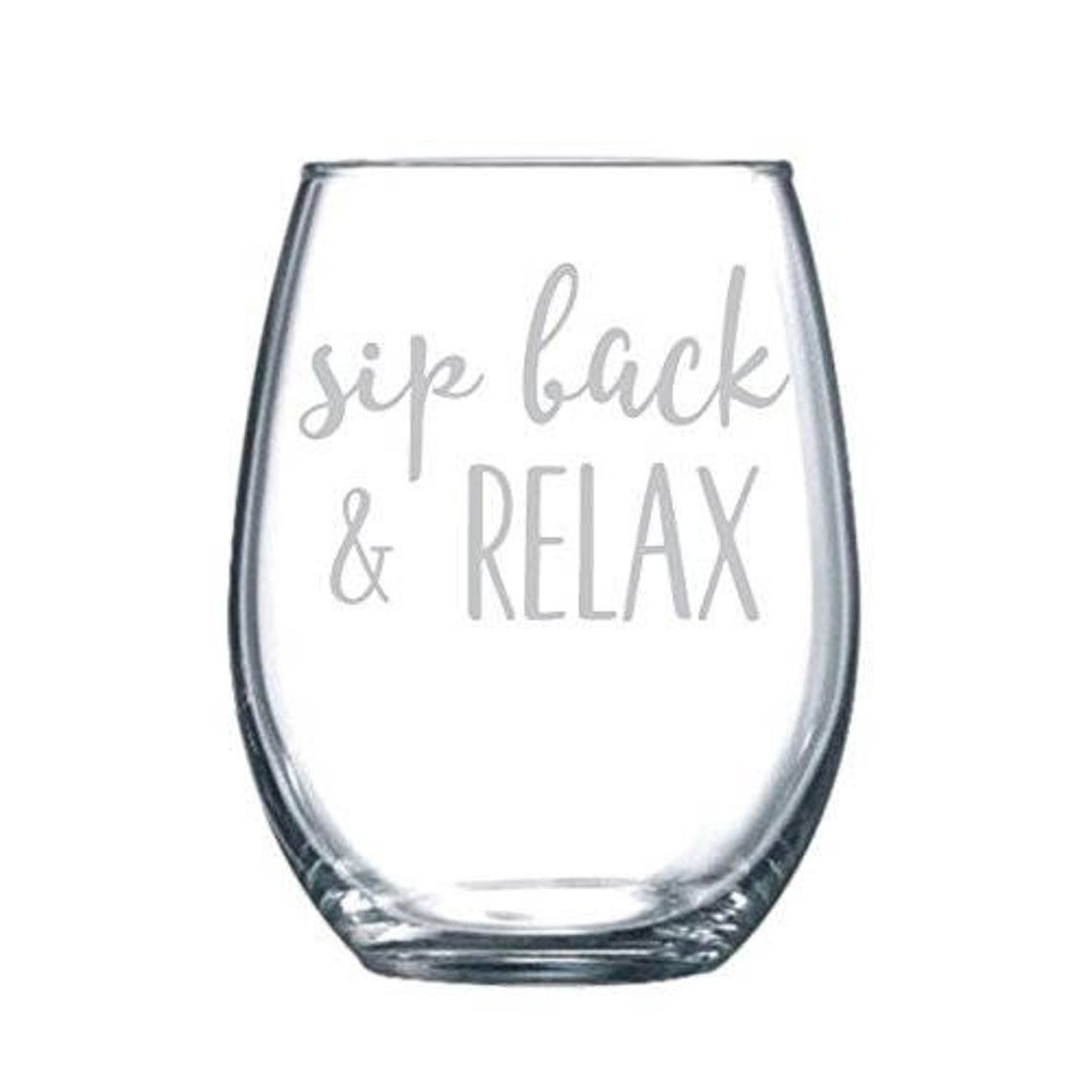 Sip Back and Relax Funny Laser Etched Stemless Wine Glass - Perfect ...