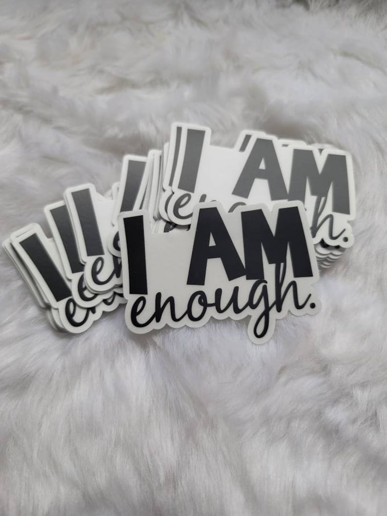 I Am Enough Stickers Custom Stickers Weatherproof Stickers | Etsy