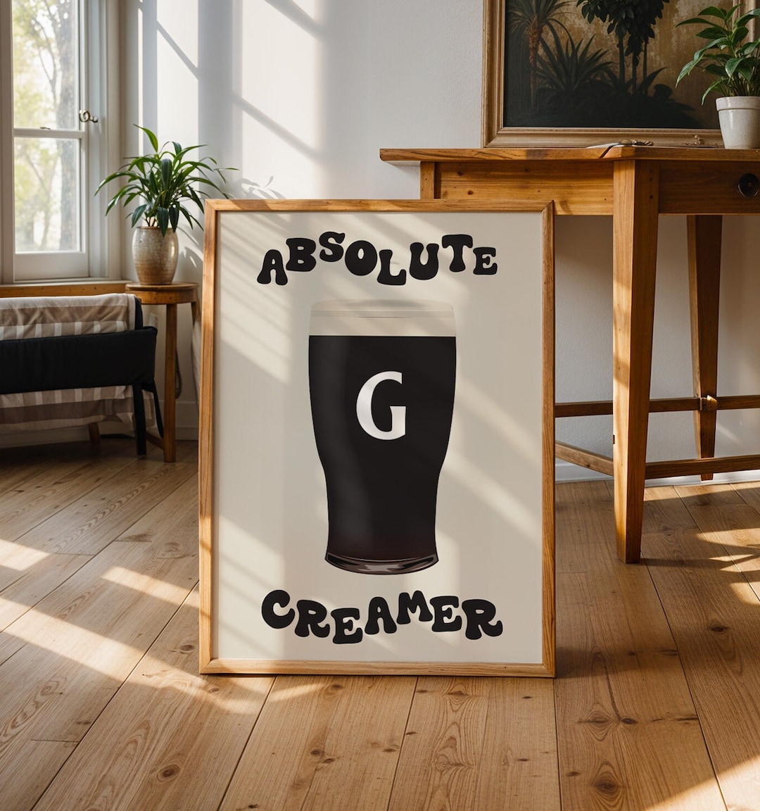 Guinness Inspired 'absolute Creamer' Print: Kitchen Beer Art Split the ...