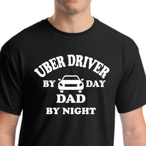 Gift for Dad -uber Driver Shirt-uber Driver by Day Dad by Night Shirt ...