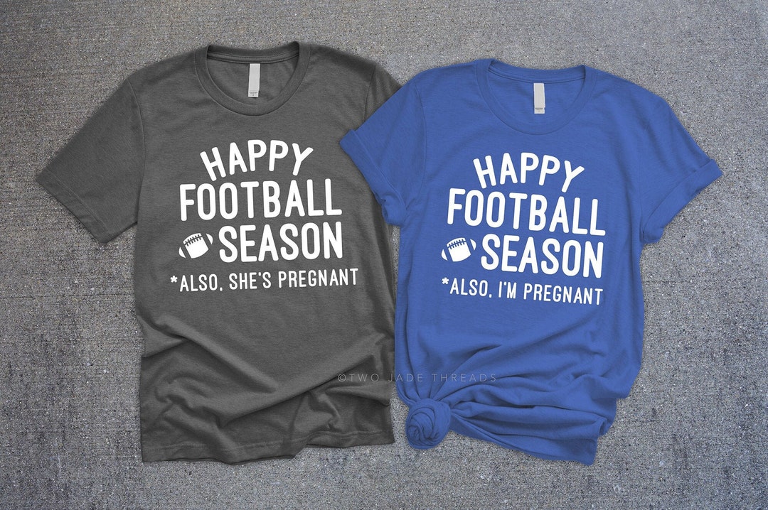 Happy Football Season Also I'm Pregnant Shirt, Couples Pregnancy ...