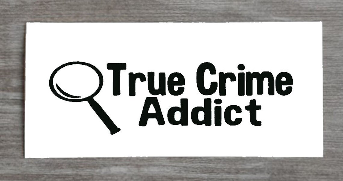 True Crime Addict Vinyl Decal for Car / Wall / Home / Laptop - Etsy