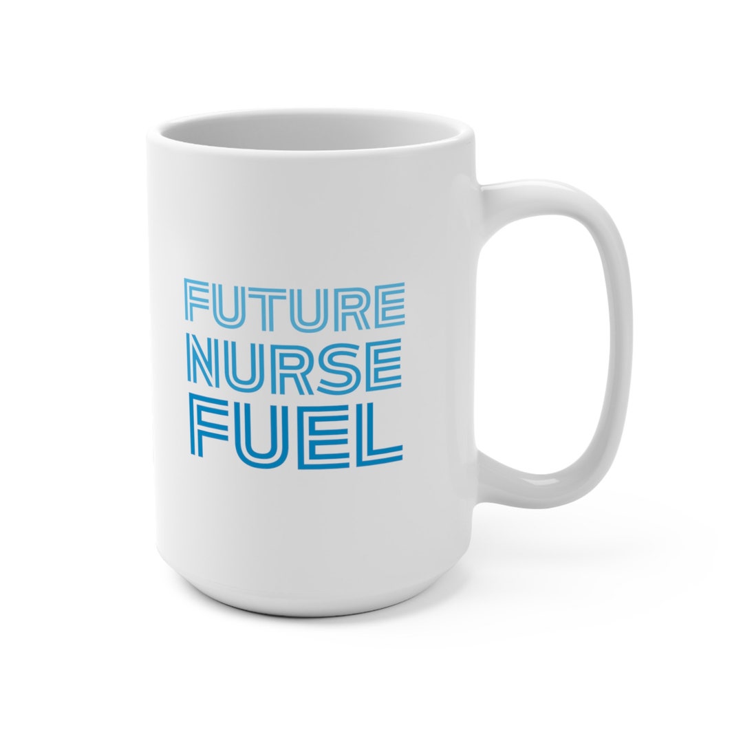 Future Nurse Fuel Mug for Nursing Students 15oz - Etsy