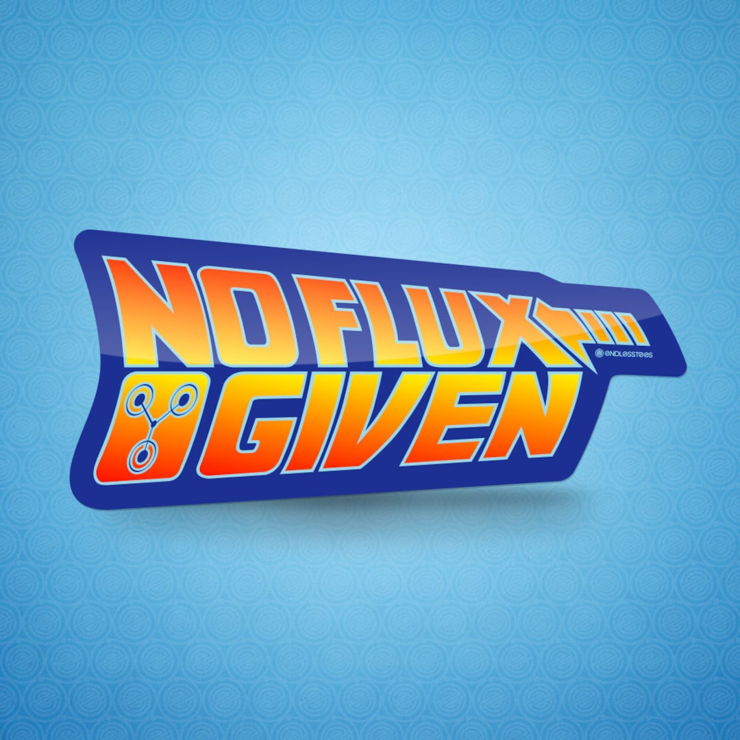 No Flux Given Sticker - Etsy