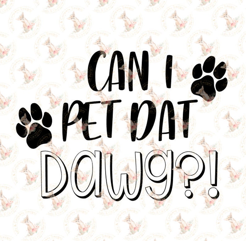 Can I Pet Dat Dawg SVG PNG JPEG Cut File for Silhouette Cricut Tiktok ...