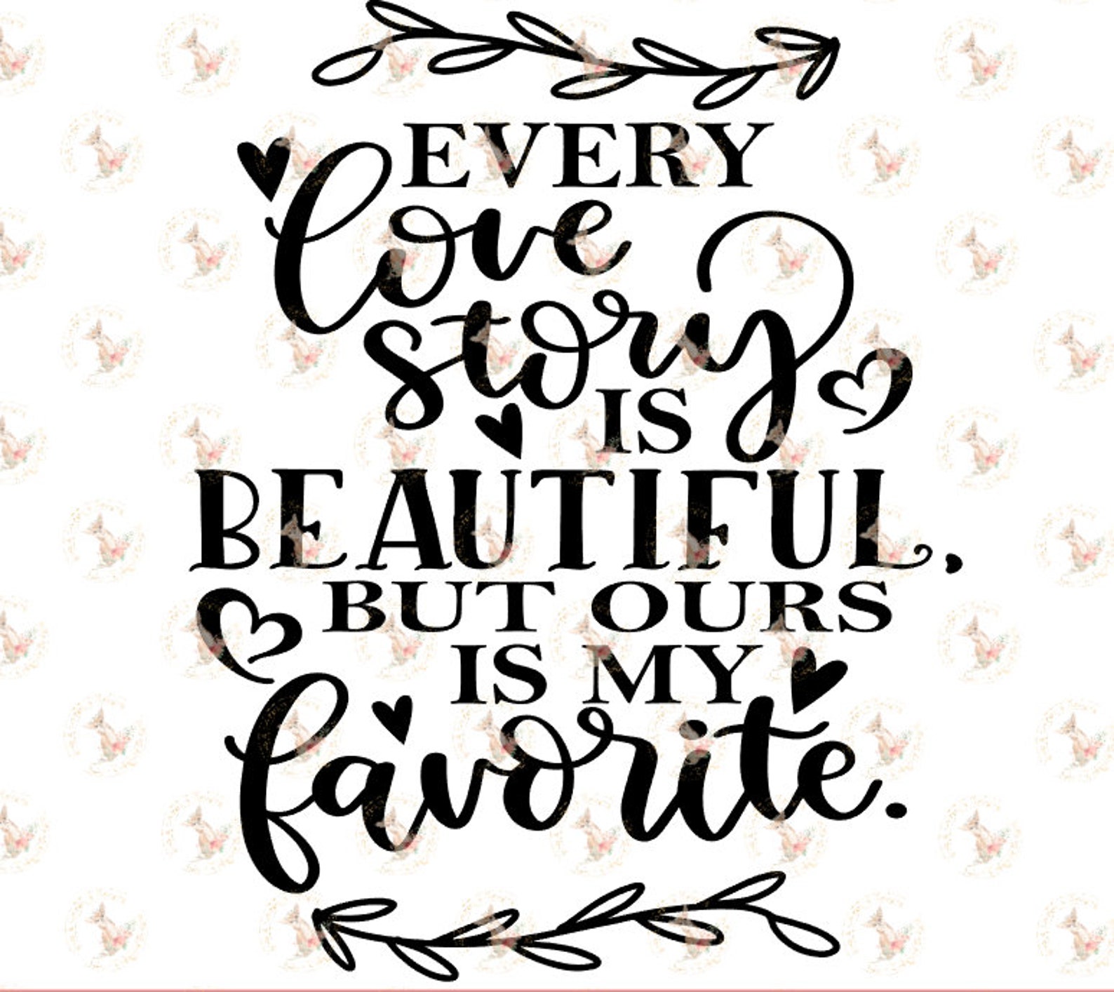 Every Love Story Is Beautiful But Ours Is My Favorite SVG Cut Etsy every-love-story-is-beautiful-but-ours-is-my-favorite-svg-cut-etsy