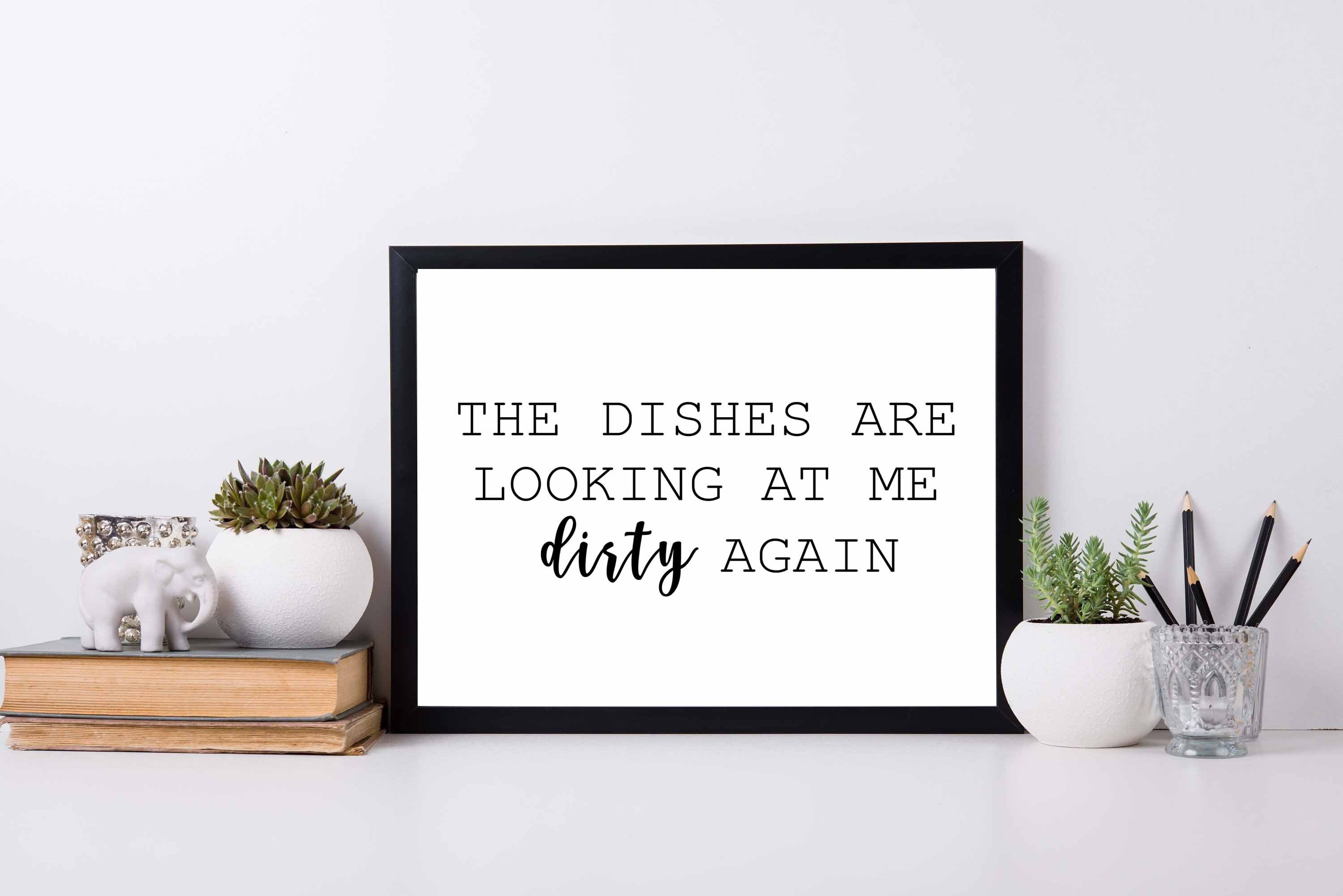 The Dishes Are Looking at Me Dirty Again / Kitchen Humor / Kitchen ...