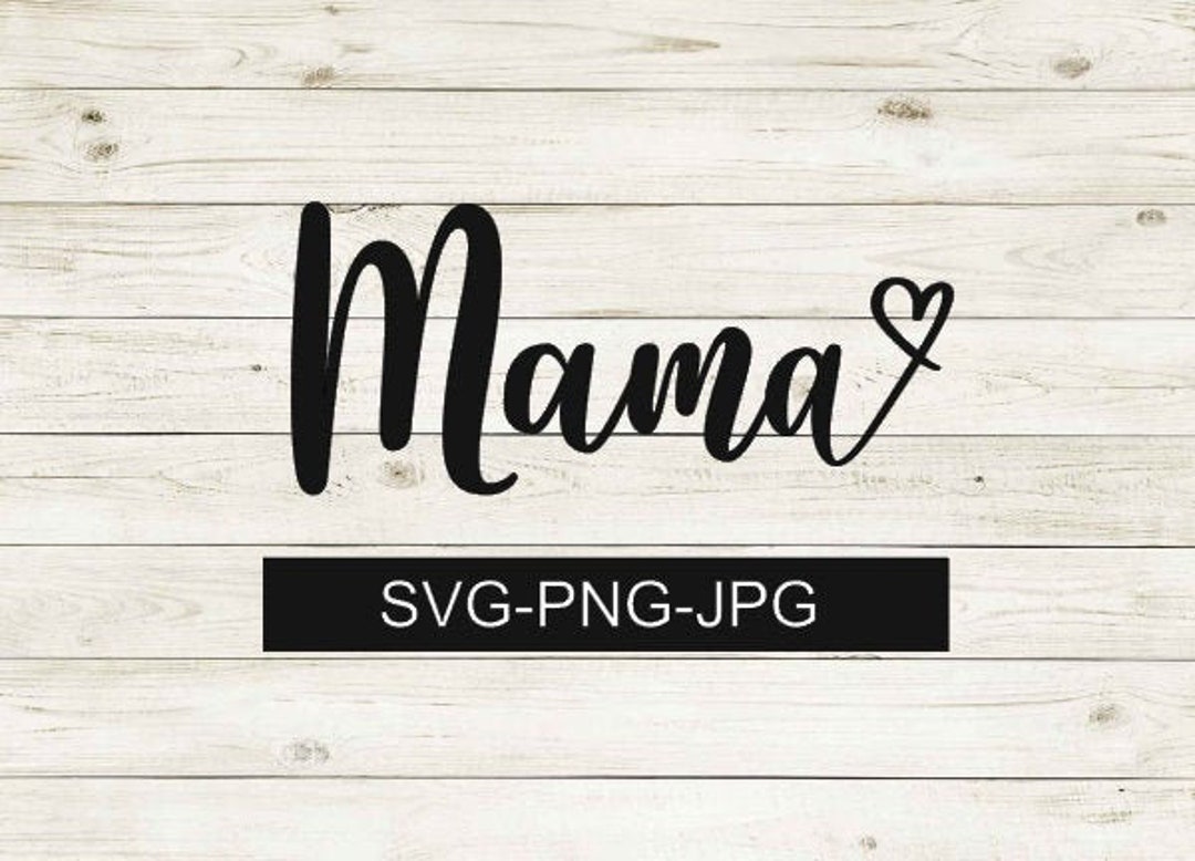 Mama SVG, Mom SVG, Digital Download, Instant Download, Mama With Heart ...
