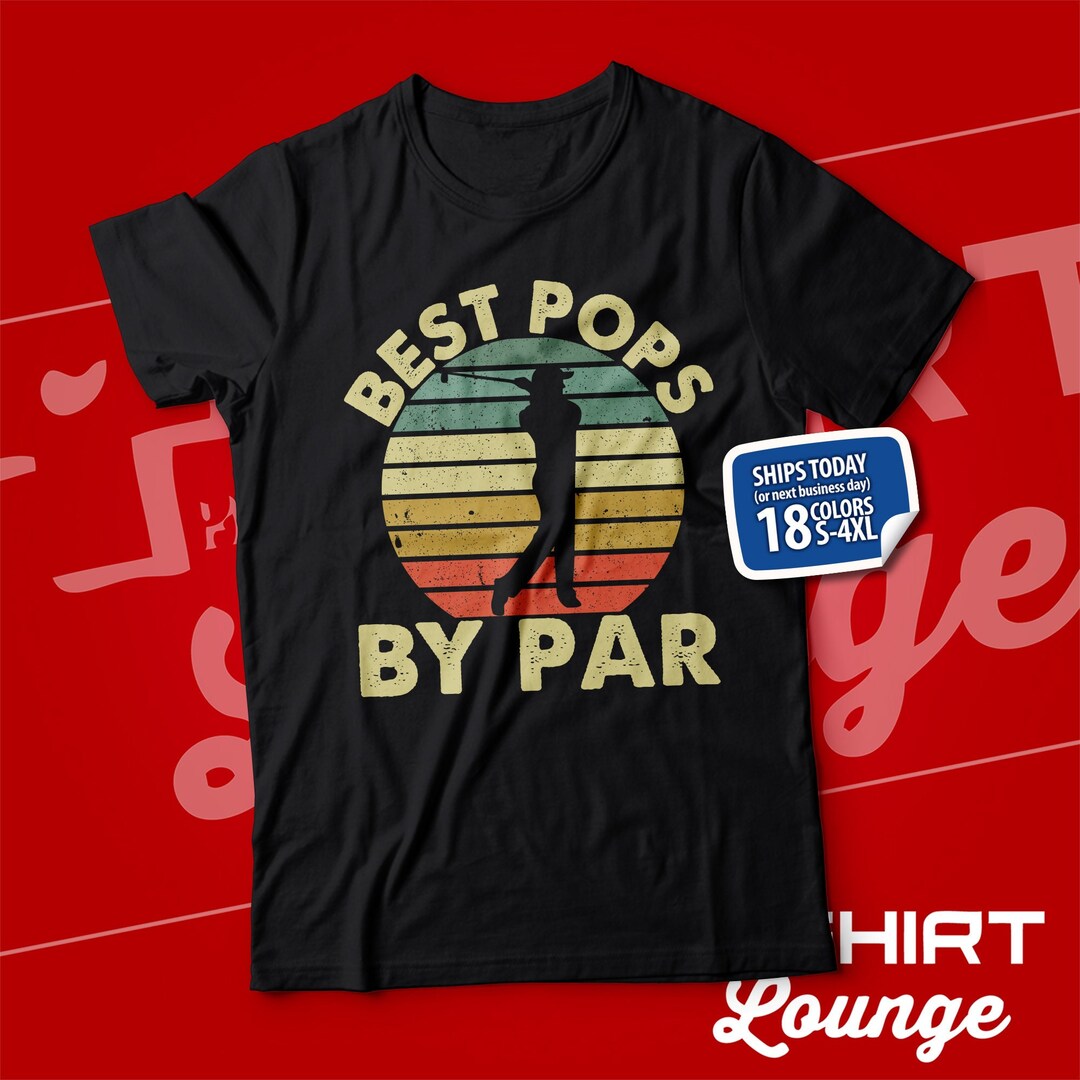 Best Pops by Par Shirt, Golf Pops T-shirt, Golfer Pops Gift From ...