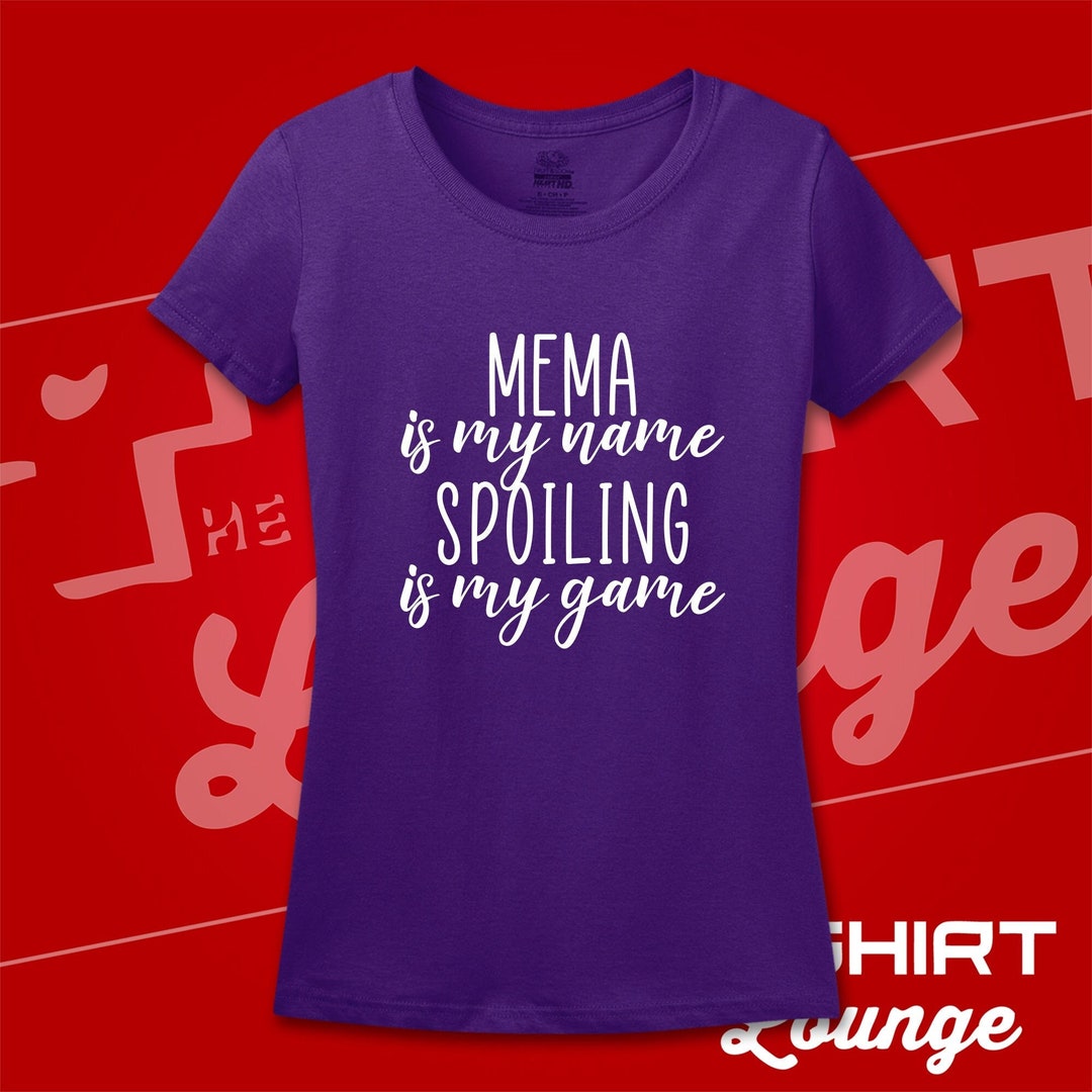 Funny Mema Shirt, Mema is My Name Spoiling is My Game, Mema Grandma ...