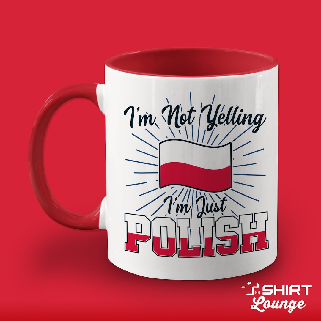 Funny Polish Mug: I'm Not Yelling, Poland Flag Coffee Cup - Etsy
