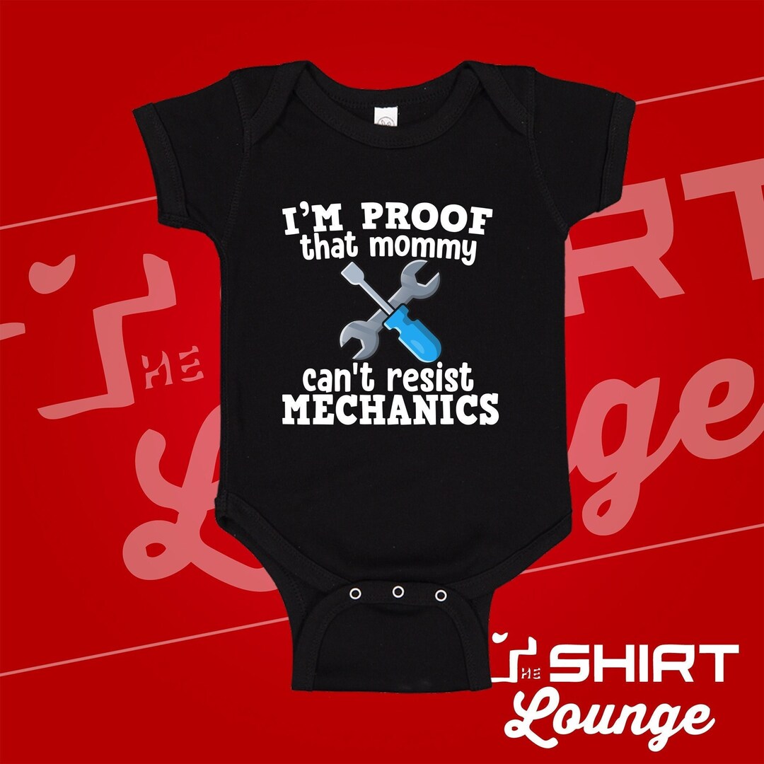 I'm Proof Mommy Can't Resist Mechanics Baby One Piece Toddler Shirt ...