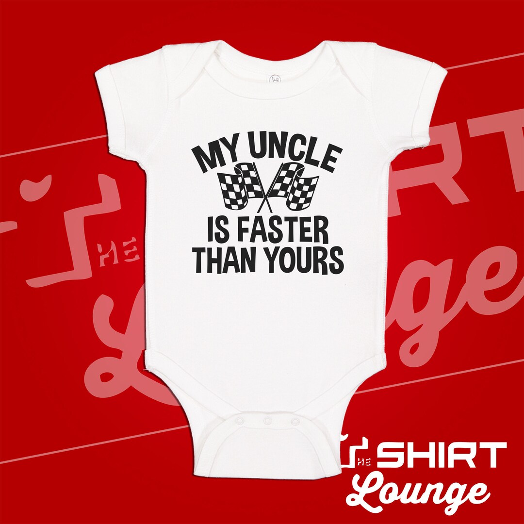 My Uncle is Faster Than Yours Baby Bodysuit One Piece Toddler Shirt ...