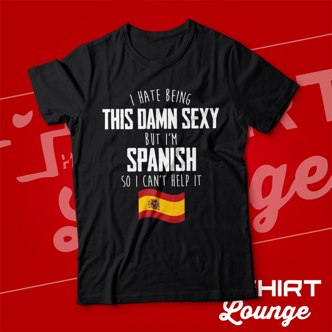 Funny Spanish T-shirt | I'm Spanish I Can't Help It | Spanish Gift for ...