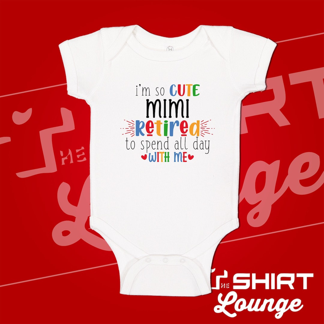 My Mimi Retired to Spend All Day With Me Baby Bodysuit Toddler T-shirt ...