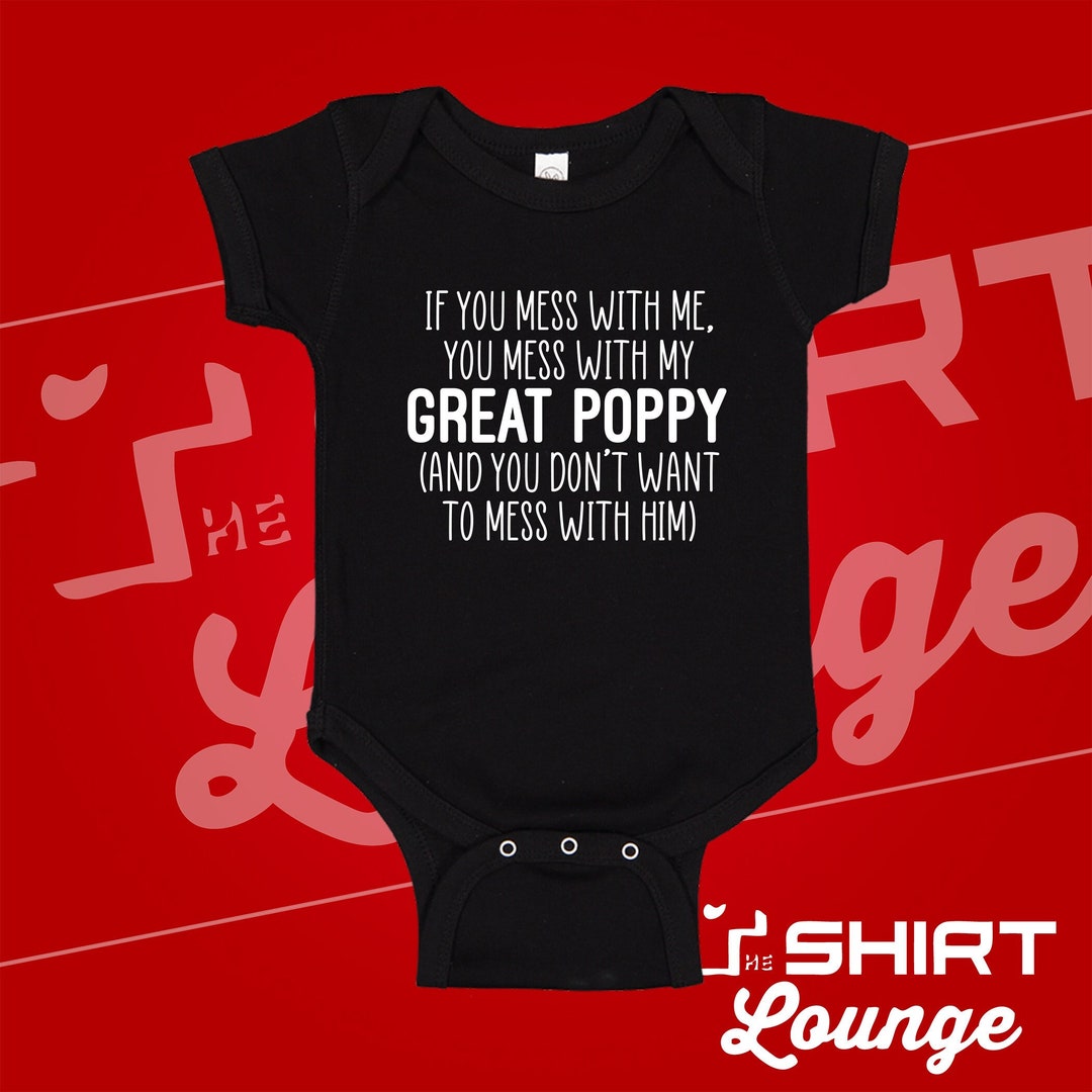 Mess With Me You Mess With My Great Poppy Baby Bodysuit One Piece ...
