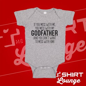 Mess With Me You Mess With My Godfather Baby Bodysuit Infant One Piece ...