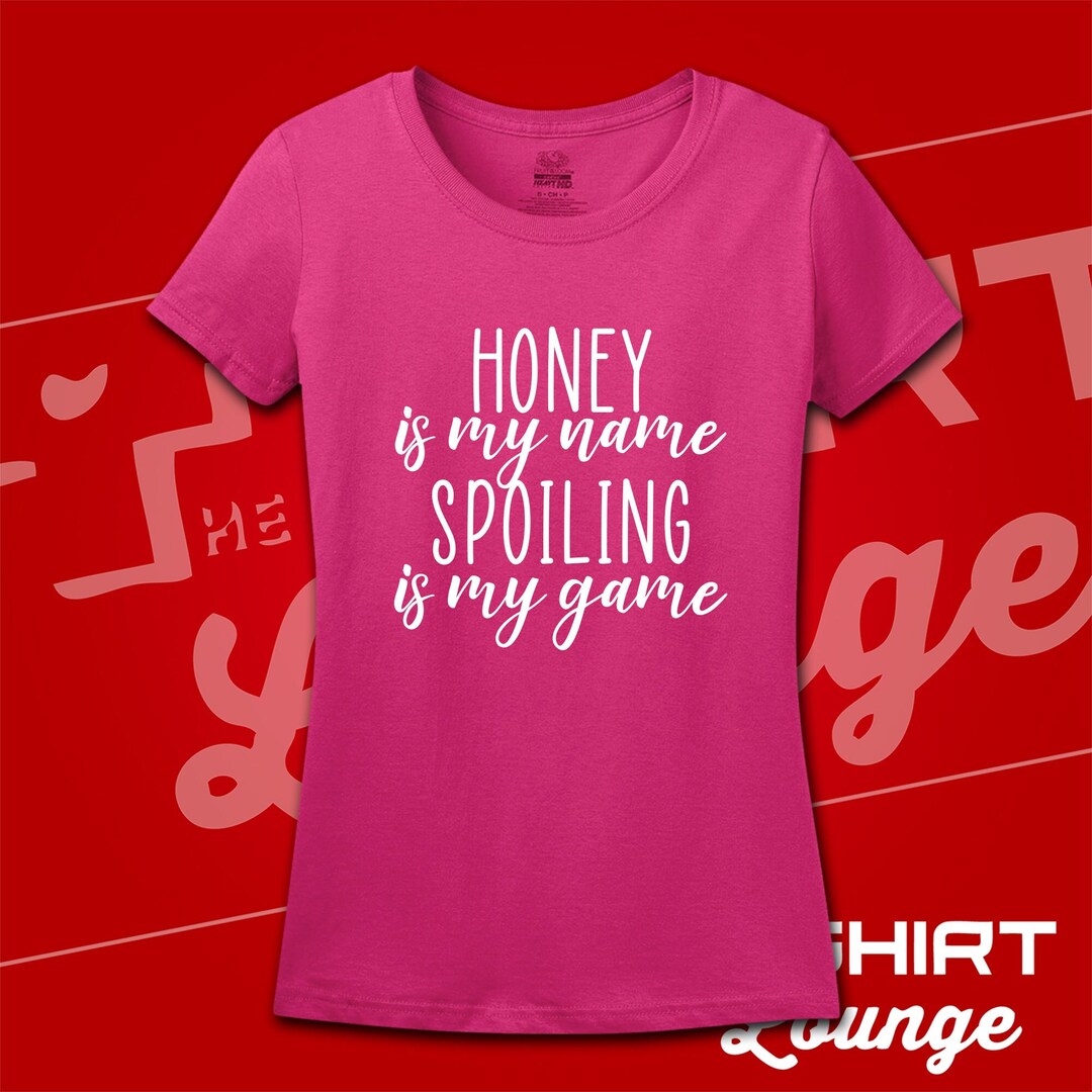 Funny Honey T-shirt: Spoiling is My Game, Grandma Gift - Etsy