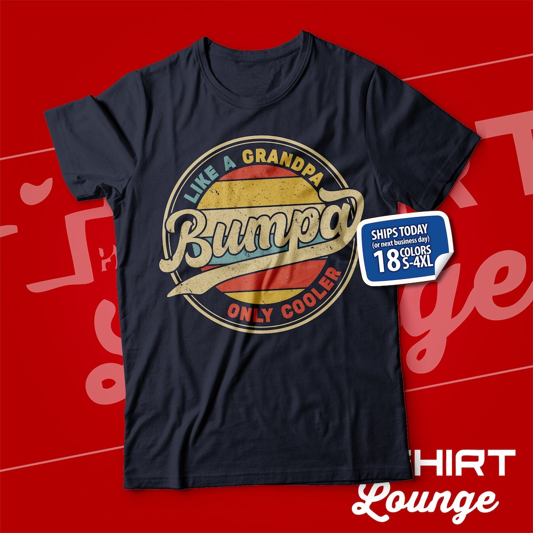 Bumpa Shirt, Cool Bumpa T-shirt, Bumpa Like A Grandpa Only Cooler, Best ...