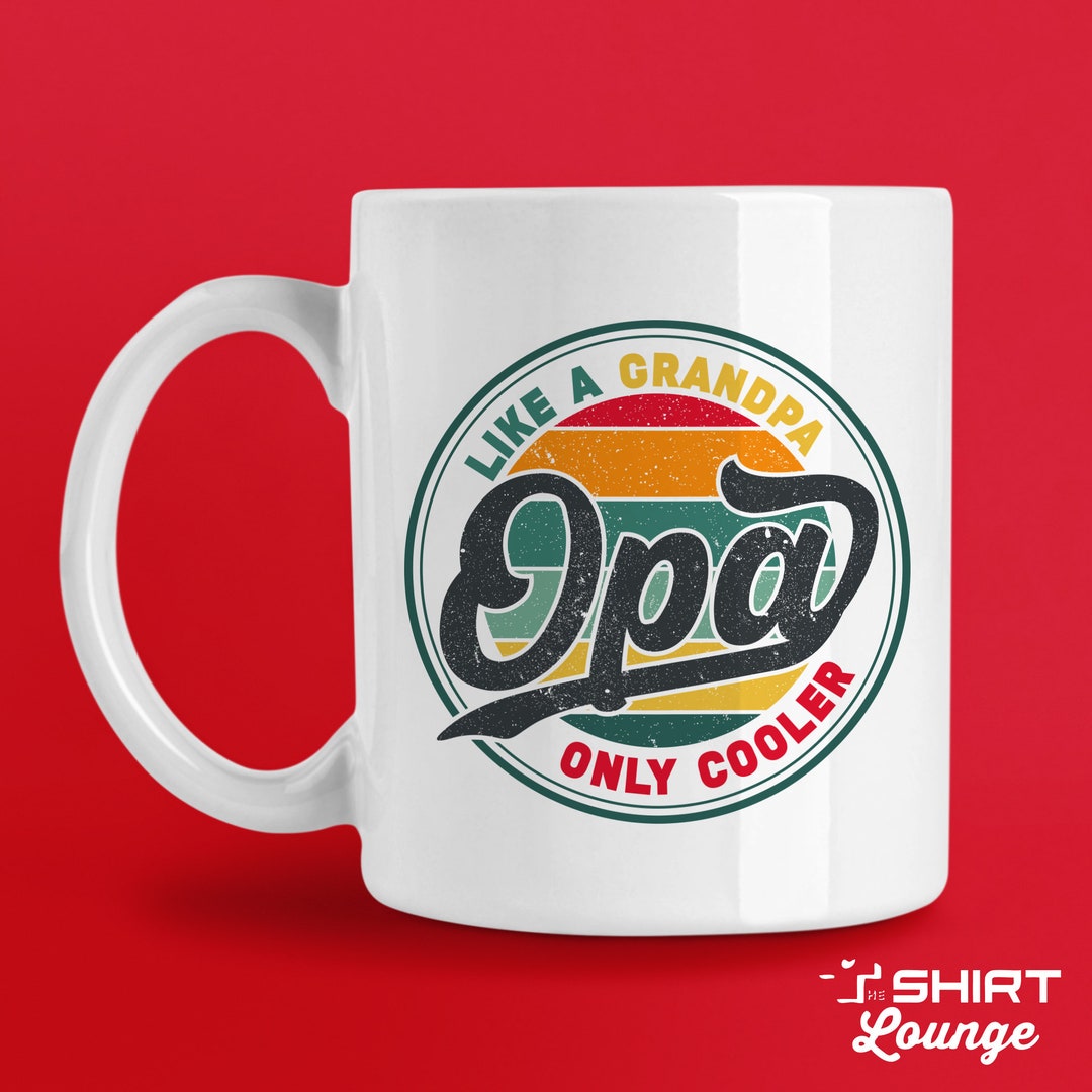 Opa Mug, Coffee Cup, Like A Grandpa Only Cooler Opa Gift, Fathers Day ...