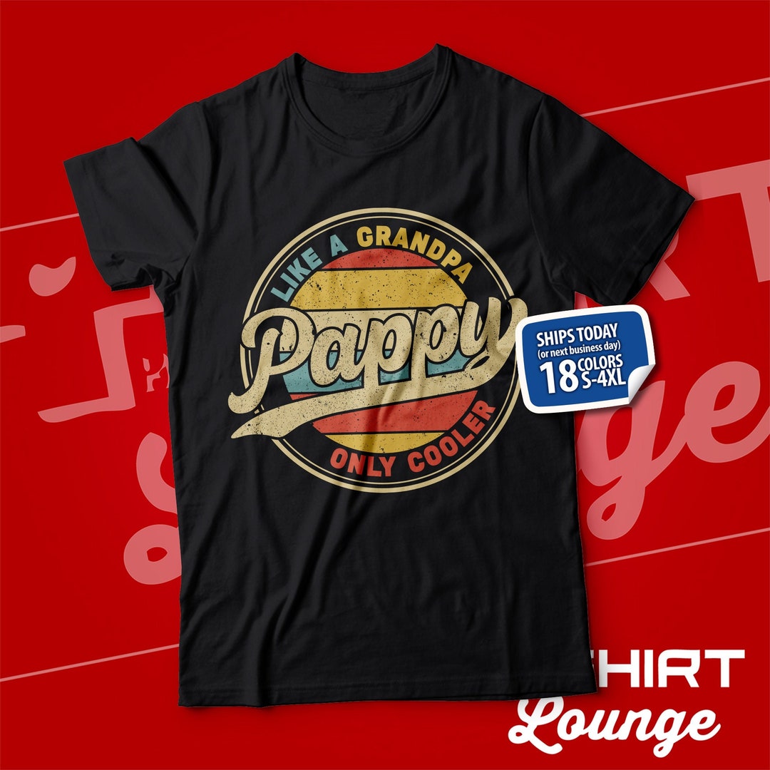 Pappy Shirt, Cool Pappy T-shirt, Pappy Like A Grandpa Only Cooler, Best ...