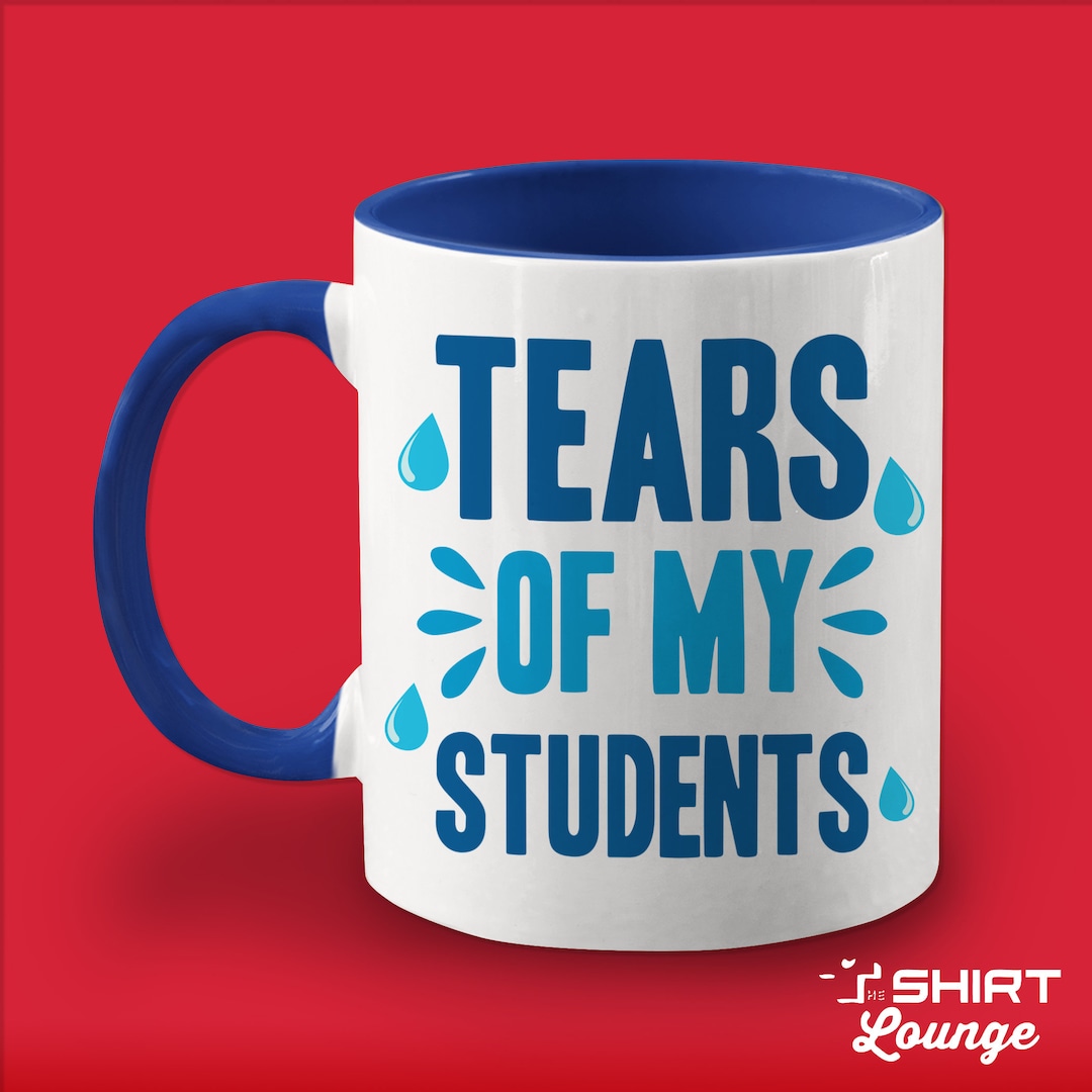 Tears of My Students Mug, Funny Teacher Coffee Cup Gift Idea, Teacher ...