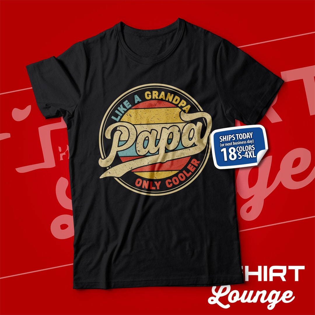 Papa Shirt, Cool Papa T-shirt, Papa Like A Grandpa Only Cooler, Best ...