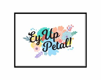 Yorkshire Slang Saying Print EY UP in a Variety of Colours | Etsy