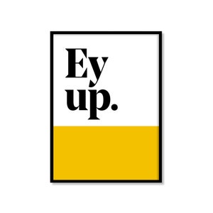 Ey up - Yorkshire Sheffield Leeds Slang Dialect Print - MULTIPLE COLOUR ...
