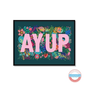 Yorkshire Saying, Slang, Dialect, Floral, Flowers - Ey up or Ay up ...