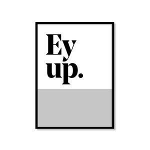 Ey up - Yorkshire Sheffield Leeds Slang Dialect Print - MULTIPLE COLOUR ...