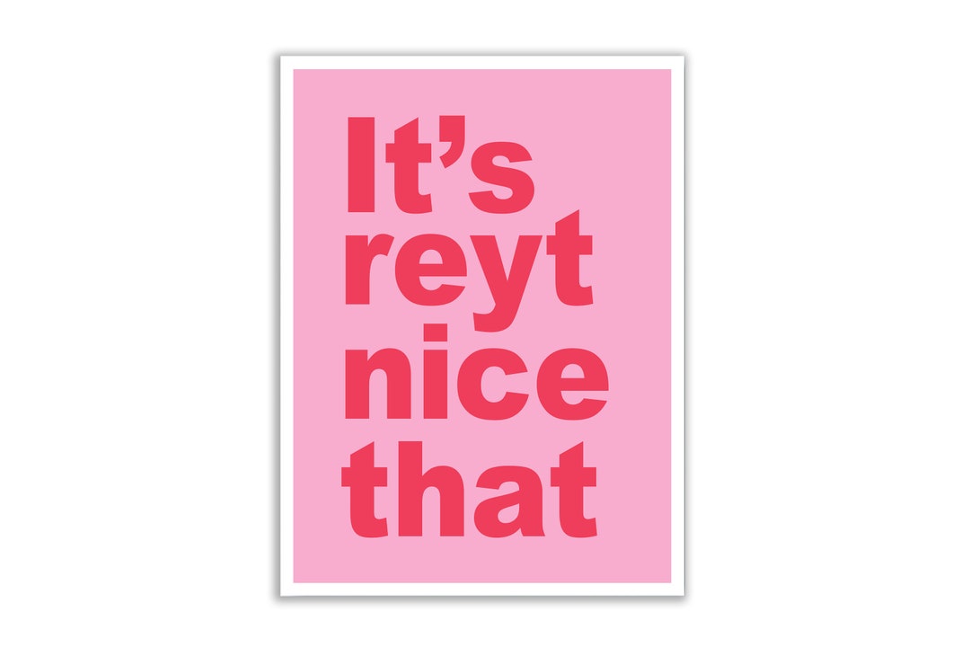 It's Reyt Nice That - Fun Yorkshire Slang Saying/dialect Print! - Etsy UK