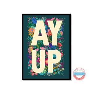 Yorkshire Saying, Slang, Dialect, Floral, Flowers - Ey up or Ay up ...