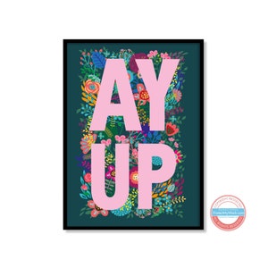 Yorkshire Saying, Slang, Dialect, Floral, Flowers - Ey up or Ay up ...