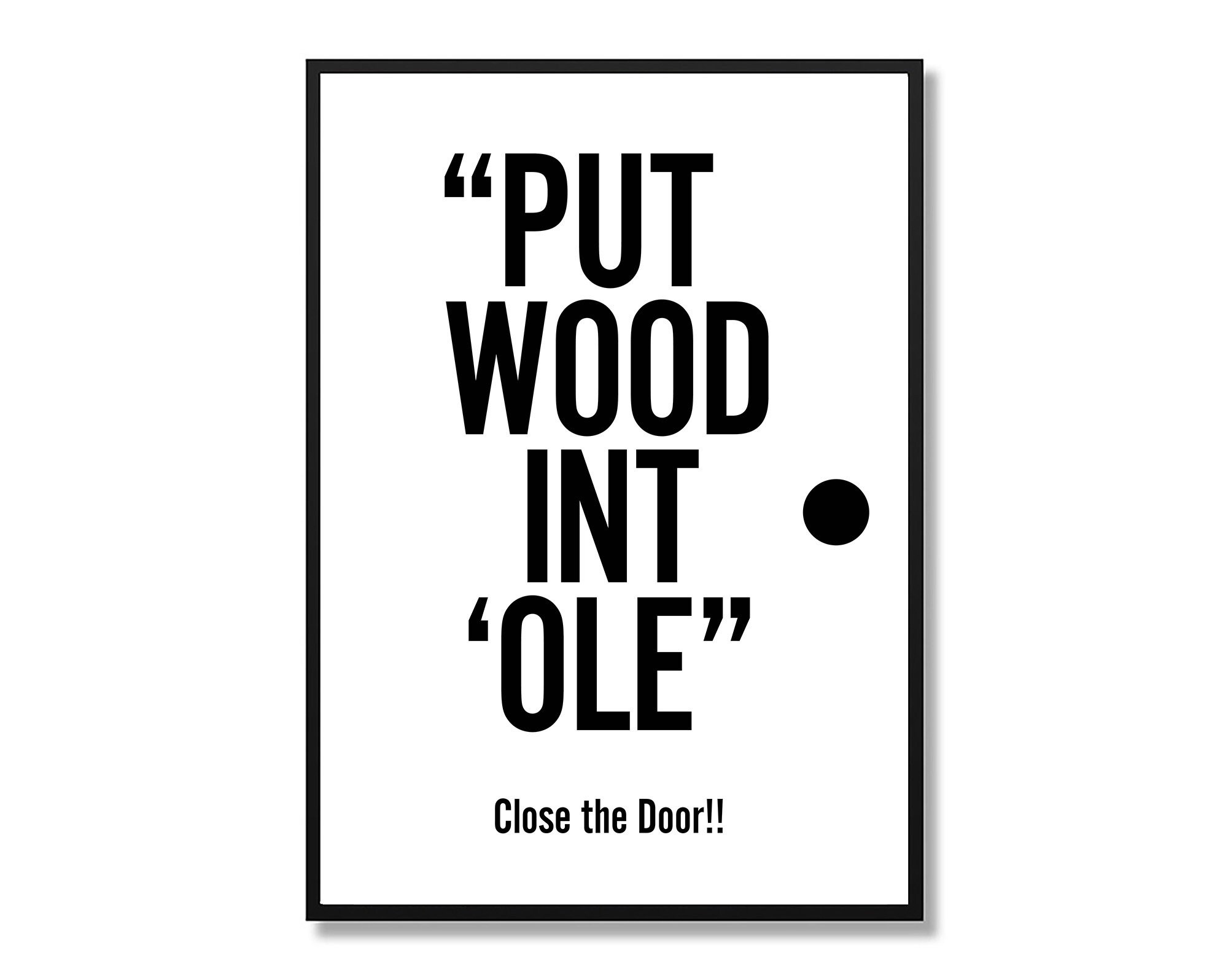 Yorkshire Sheffield Slang Saying/dialect Print - Put Wood Int ‘ole ...