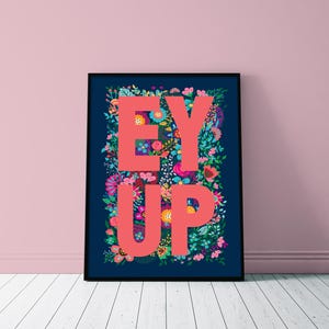 Yorkshire Saying, Slang, Dialect, Floral, Flowers - Ey up or Ay up ...