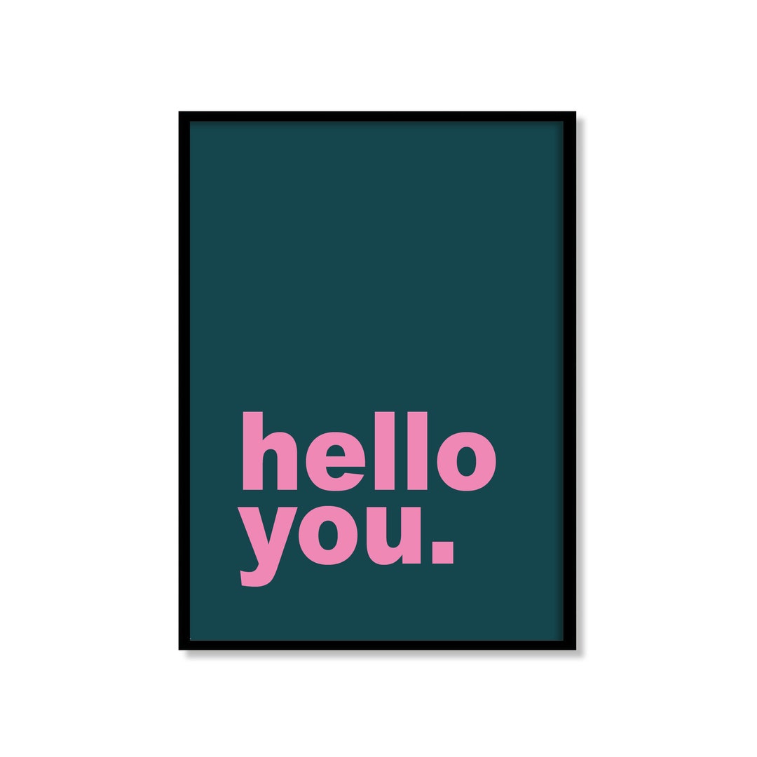 Hello You Saying Print. Available in a Variety of Sizes and Colours ...