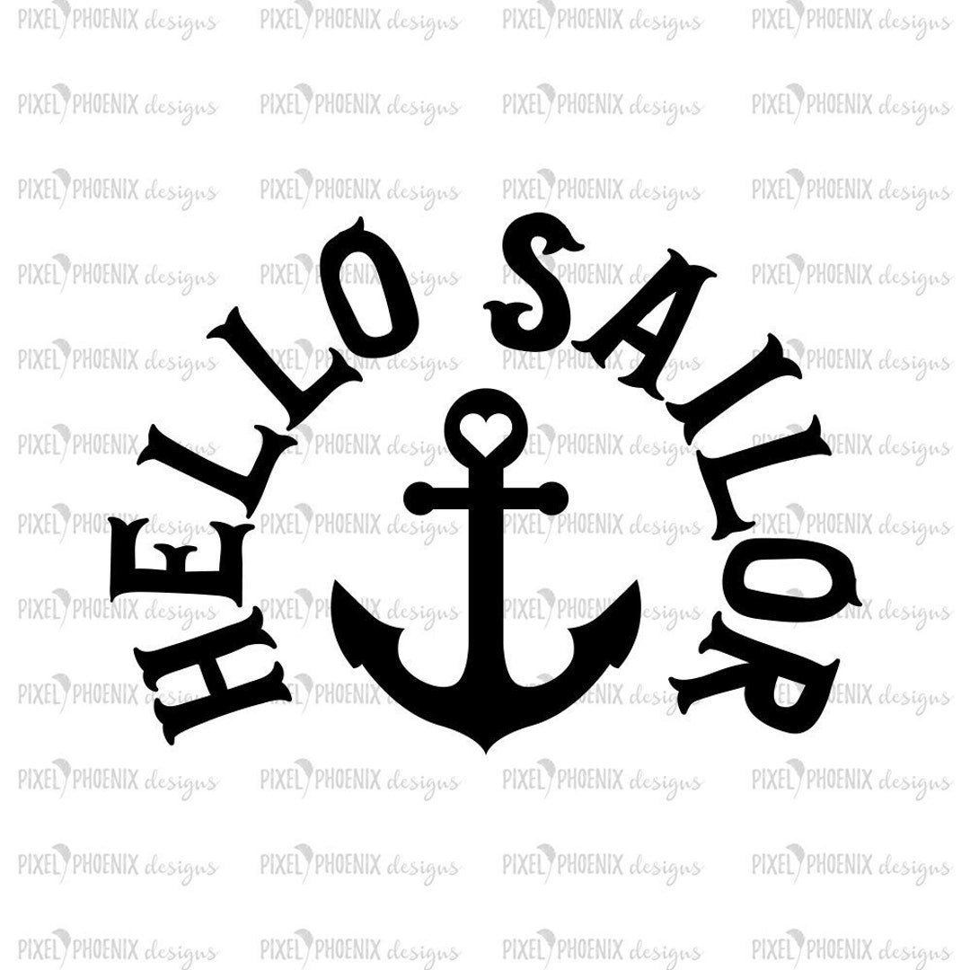 Hello Sailor, SVG Cut File, Hello Sailor SVG, for Him, Naval Svg, Vinyl ...