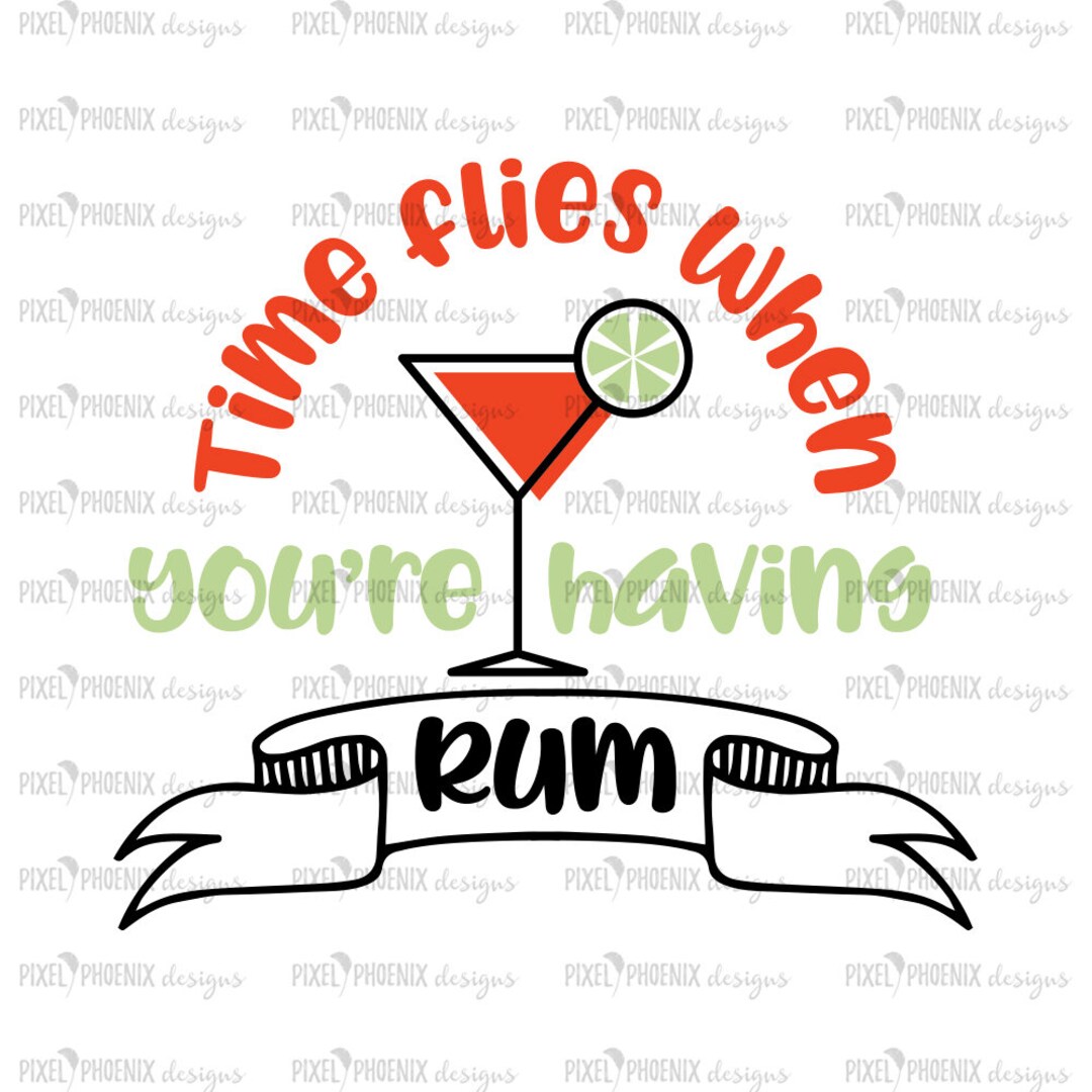 Time Flies SVG, Rum SVG, Rum Shirt, , Svg Cut File, Svg File for Cricut ...