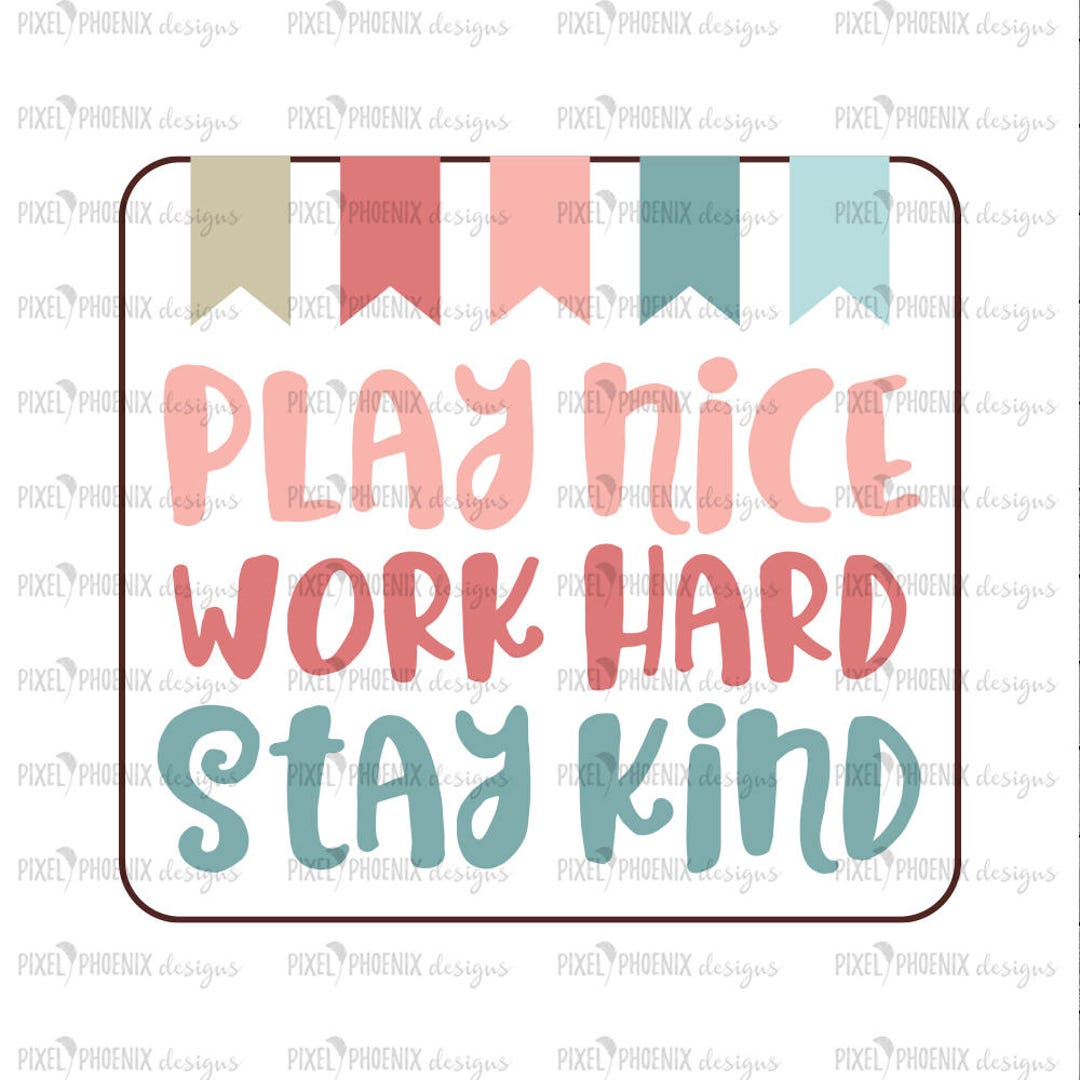 Play Nice SVG, Work Hard SVG, Stay Kind, Back to School SVG, Svg Cut ...