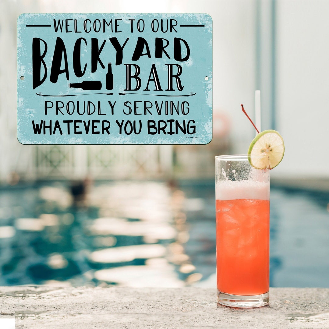 Welcome to Our Backyard Bar Sign Proudly Serving Whatever You Bring Bar ...