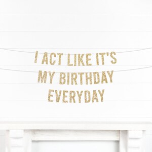 I Act Like It's My Birthday Everyday, TTPD Party Decor, Taylor Themed ...