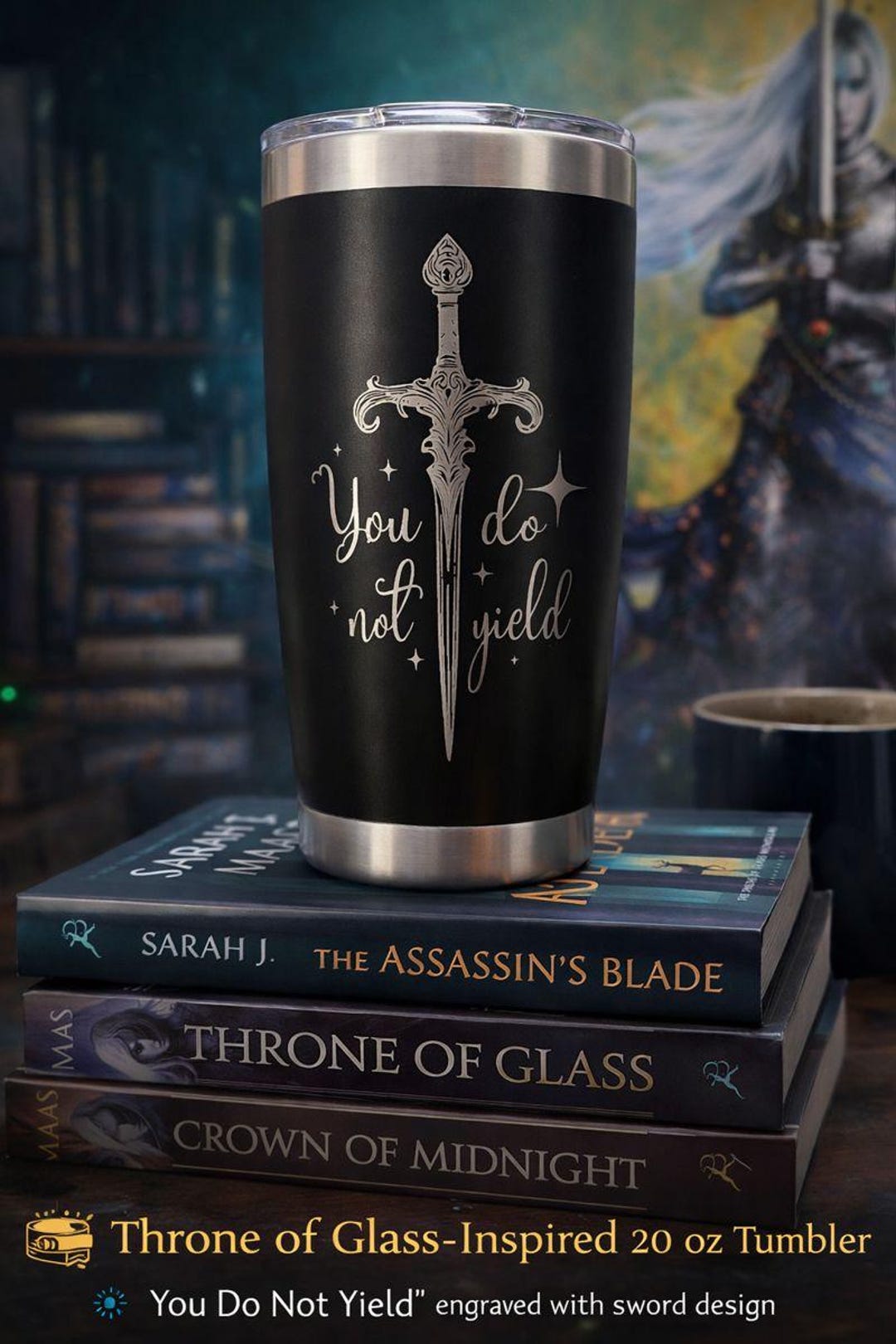 Throne of Glass Inspired 20 Oz Engraved Tumbler | “you Do Not Yield ...