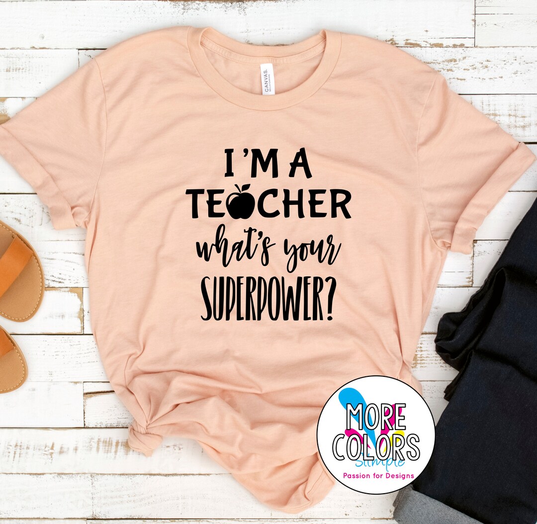 I'm a Teacher What's Your Superpower? T-shirt - Back to School Shirt ...