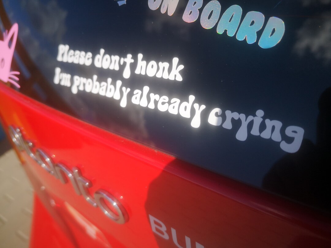 Please Don't Honk Already Crying Sticker, Car Stickers, Funny Car ...