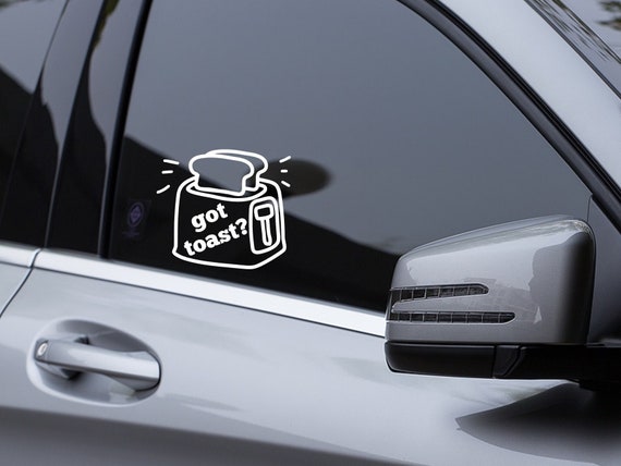 Got Toast Car Decal Funny Car Stickers Got Toast Sticker | Etsy