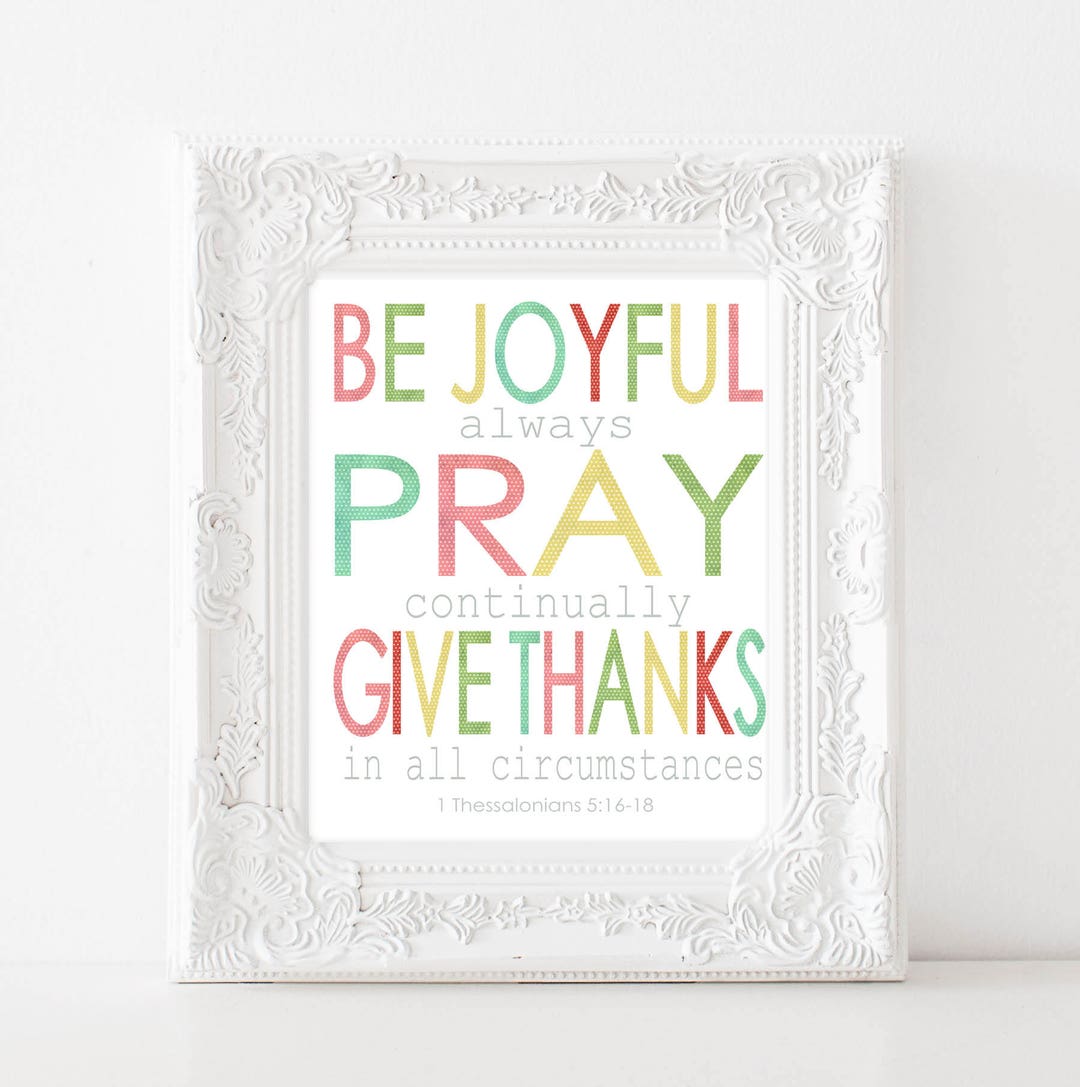 Be Joyful Always Printable • Pray Continually • Give Thanks Sign ...