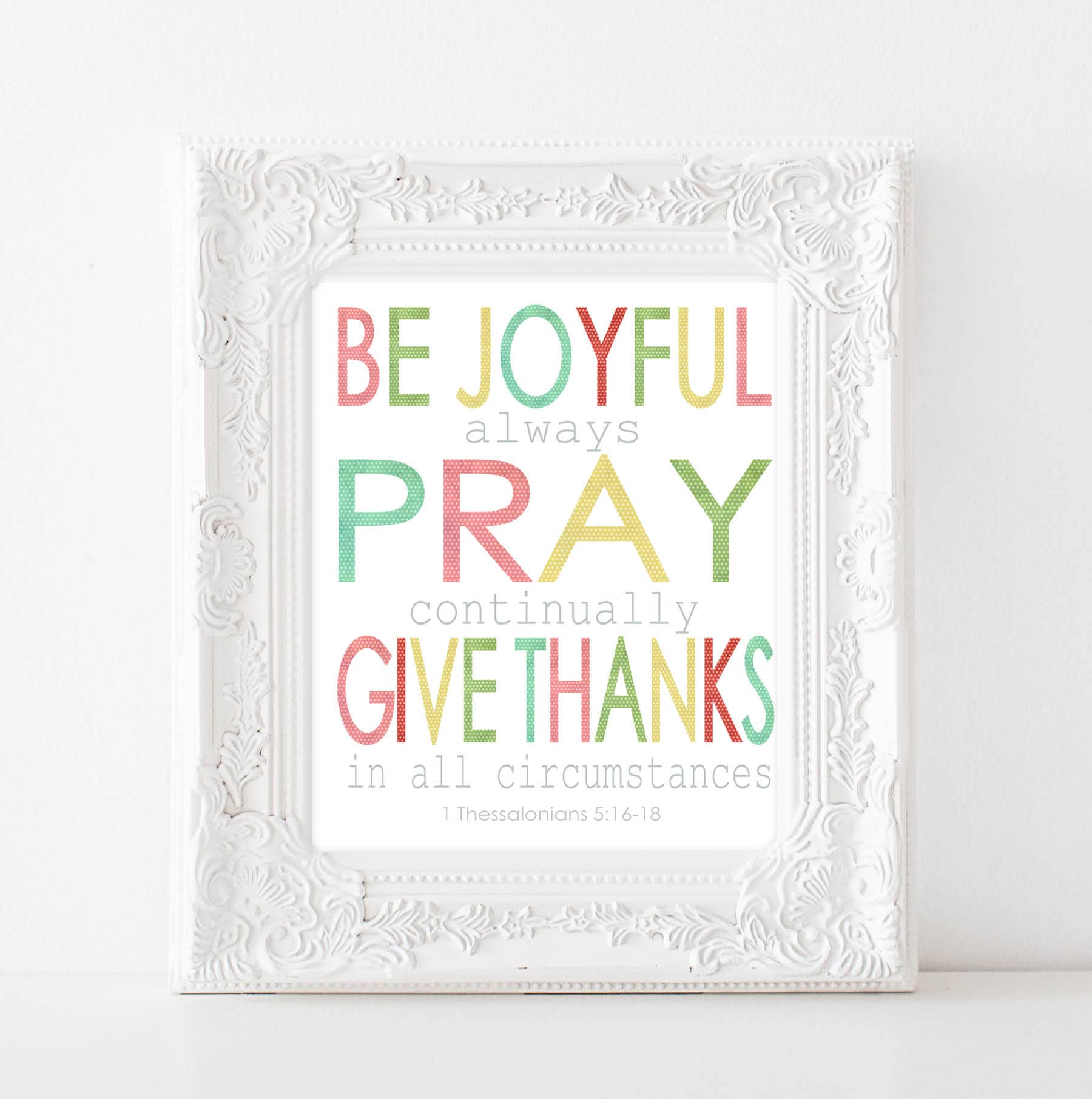 Be Joyful Always Printable • Pray Continually • Give Thanks Sign ...