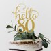 Hello 80 Years, 80th Birthday Cake Topper, Happy 80th Cake Decoration ...