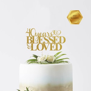 40 Years Blessed & Loved Cake Topper, Cake Decoration, Birthday Party ...